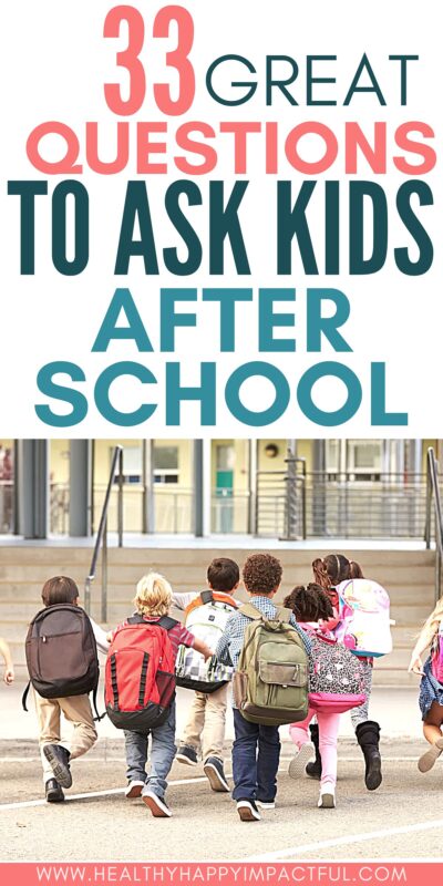 33 Impactful Questions To Ask Your Child After School
