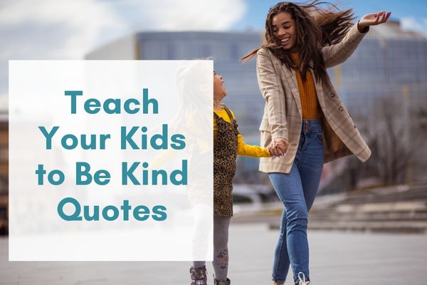 150 Short Kindness Quotes For Kids & Students
