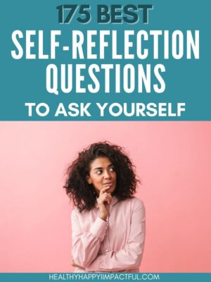 175 of the Best Self-Reflection Questions to Ask Yourself (2025)